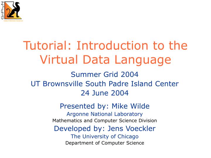 PPT - Tutorial: Introduction to the Virtual Data Language PowerPoint ...