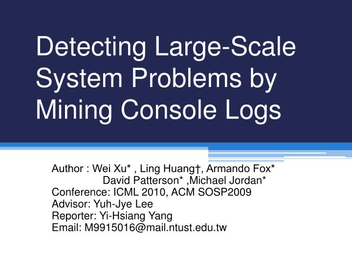 PPT - Detecting Large-Scale System Problems by Mining Console Logs PowerPoint Presentation - ID ...