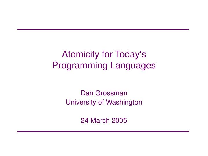PPT - Atomicity for Today's Programming Languages PowerPoint ...