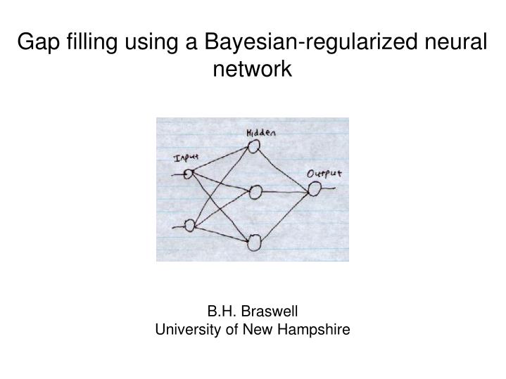 PPT - Gap filling using a Bayesian-regularized neural network ... PPT - Gap filling using a Bayesian-regularized neural network ...