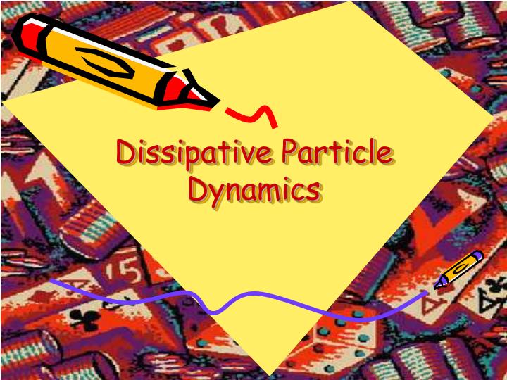 PPT - Dissipative Particle Dynamics PowerPoint Presentation, free ... PPT - Dissipative Particle Dynamics PowerPoint Presentation, free ...