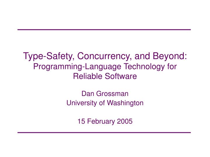 PPT - Type-Safety, Concurrency, and Beyond: Programming-Language ...