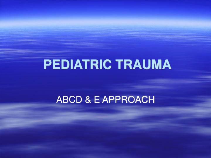 PPT - PEDIATRIC TRAUMA PowerPoint Presentation, free download - ID:3289641