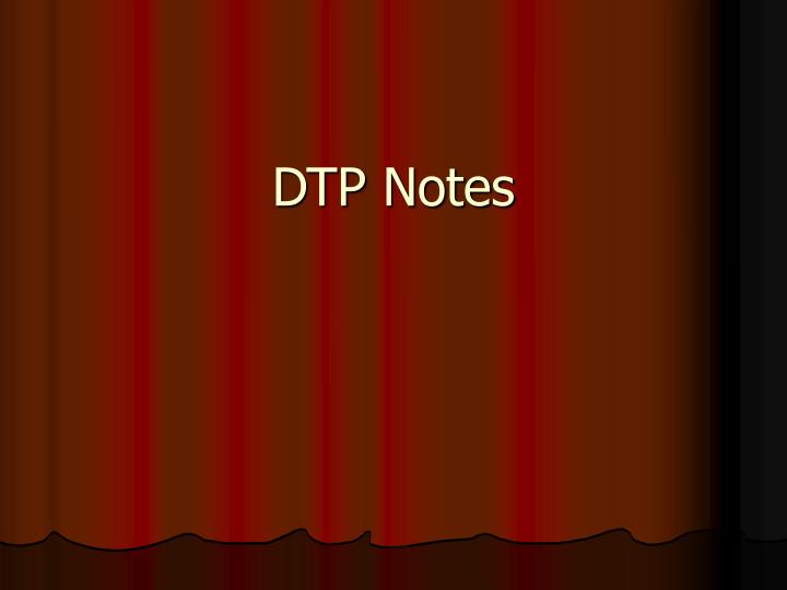 PPT - DTP Notes PowerPoint Presentation, free download - ID:3290167