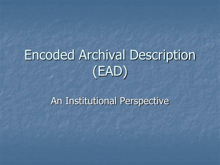 PPT - Encoded Archival Description (EAD) PowerPoint Presentation, free ...