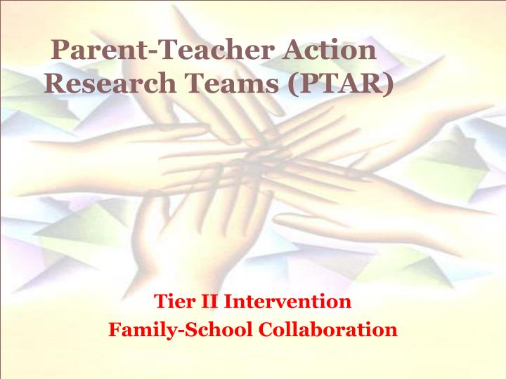PPT - Parent-Teacher Action Research Teams (PTAR) PowerPoint ...
