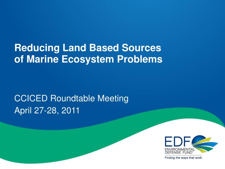 PPT - Reducing Land Based Sources of Marine Ecosystem Problems ...