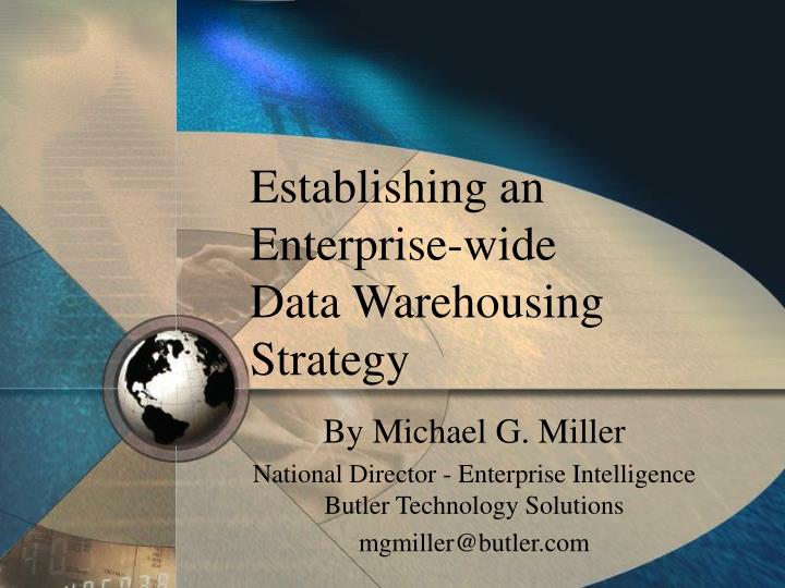 PPT - Establishing an Enterprise-wide Data Warehousing Strategy ...