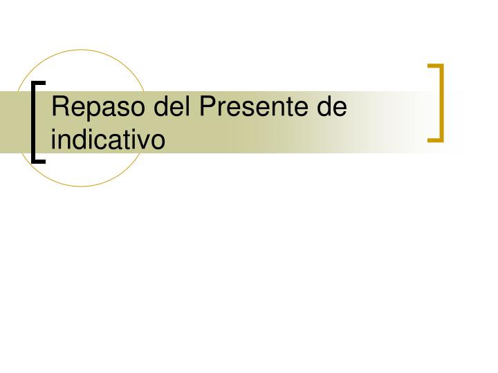 PPT - Repaso del Presente de indicativo PowerPoint Presentation, free ...