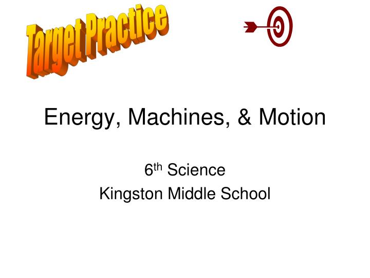 PPT - Energy, Machines, & Motion PowerPoint Presentation, free download ...