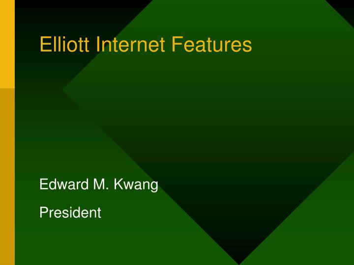PPT - Elliott Internet Features PowerPoint Presentation, free download ...