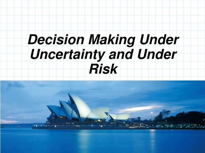 PPT - Decision Making Under Uncertainty and Under Risk PowerPoint ... PPT - Decision Making Under Uncertainty and Under Risk PowerPoint ...