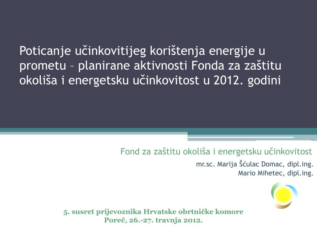 PPT - Fond za zaštitu okoliša i energetsku učinkovitost mr.sc. Marija Šćulac Domac, diplg ...
