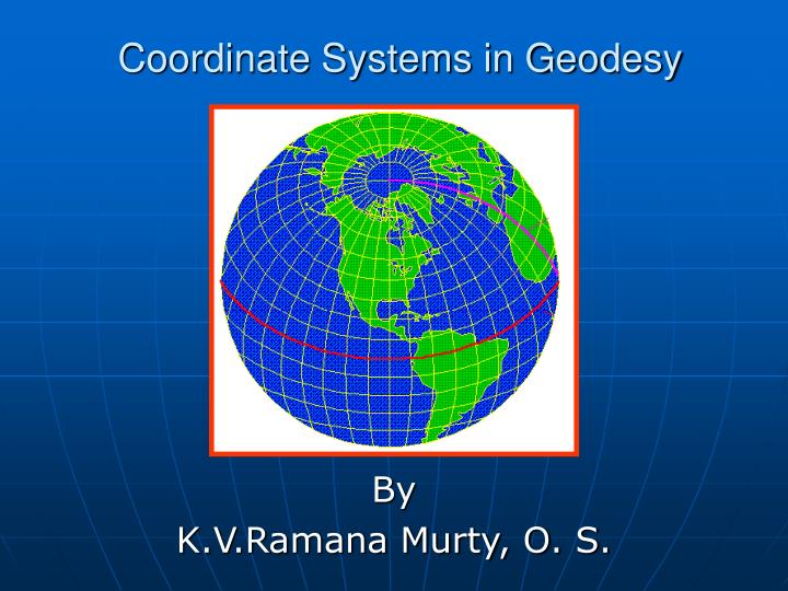 Ppt Coordinate Systems In Geodesy Powerpoint Presentation Free