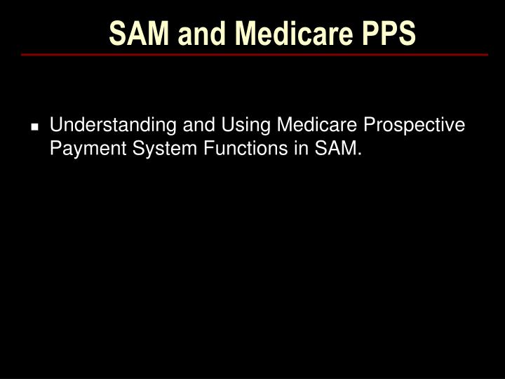 PPT - SAM and Medicare PPS PowerPoint Presentation, free download - ID ...