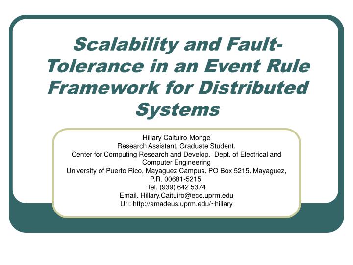 PPT - Scalability and Fault-Tolerance in an Event Rule Framework for Distributed Systems ...