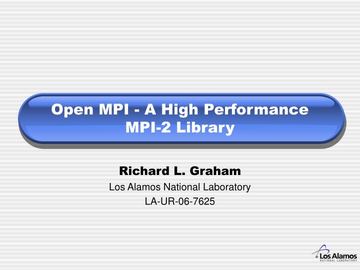 PPT - Open MPI - A High Performance MPI-2 Library PowerPoint Presentation - ID:3295020