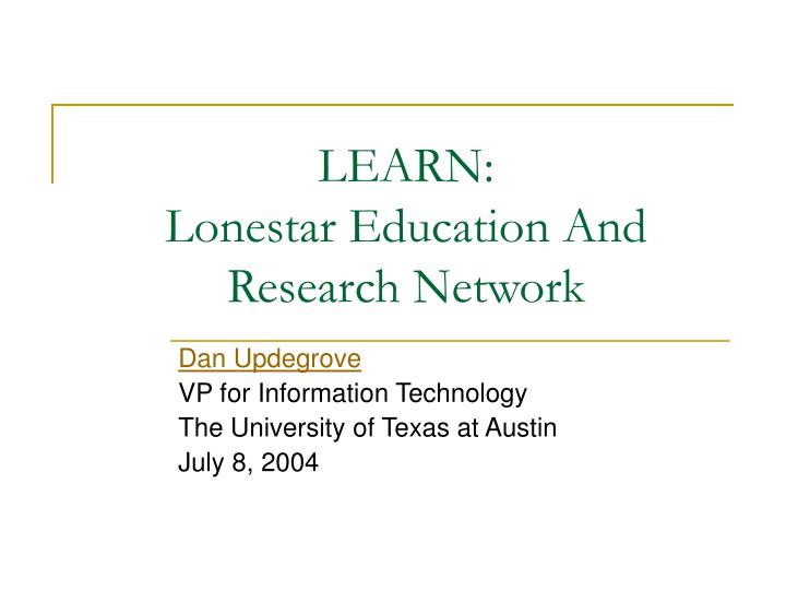 PPT - LEARN: Lonestar Education And Research Network PowerPoint ...