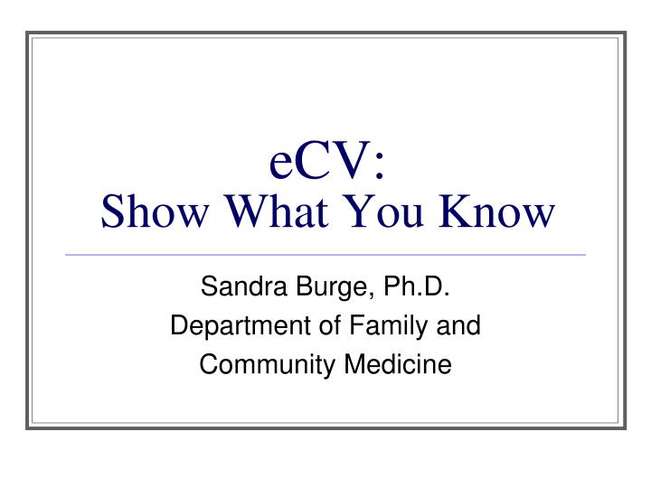 PPT - eCV: Show What You Know PowerPoint Presentation, free download - ID:3296455