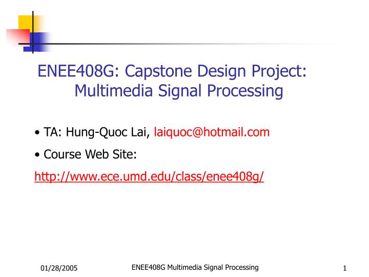 PPT - ENEE408G: Capstone Design Project: Multimedia Signal Processing ...