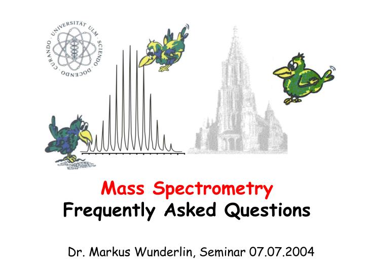 PPT - Mass Spectrometry Frequently Asked Questions PowerPoint ...