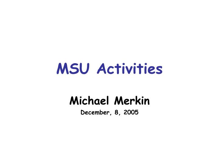 PPT - MSU Activities PowerPoint Presentation, free download - ID:3298455
