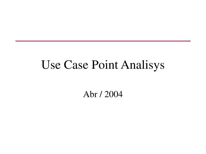 PPT - Use Case Point Analisys PowerPoint Presentation, free download ...