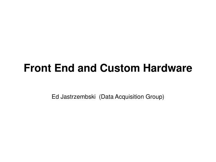 PPT - Front End and Custom Hardware PowerPoint Presentation, free ...