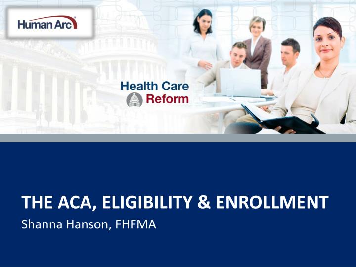 PPT - The aca , Eligibility & Enrollment PowerPoint Presentation, free ...