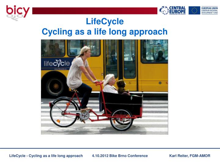 PPT - LifeCycle Cycling as a life long approach PowerPoint Presentation ...