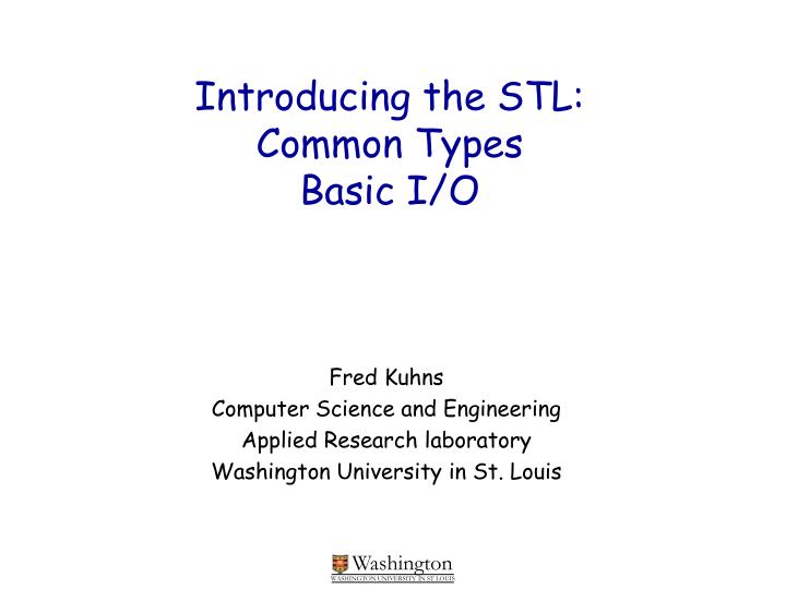 PPT - Introducing the STL: Common Types Basic I/O PowerPoint ...