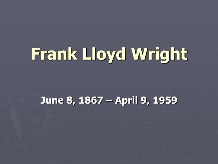 PPT - Frank Lloyd Wright PowerPoint Presentation, free download - ID ...