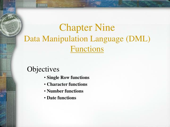 PPT - Chapter Nine Data Manipulation Language (DML) Functions ...