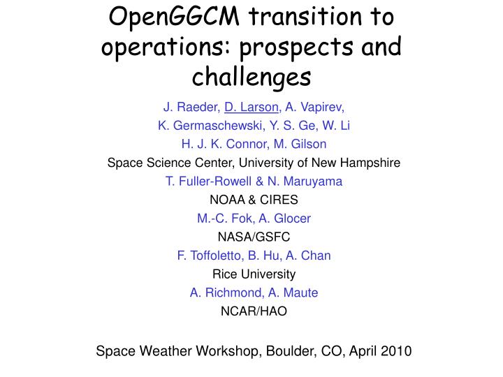 PPT - OpenGGCM transition to operations: prospects and challenges ...