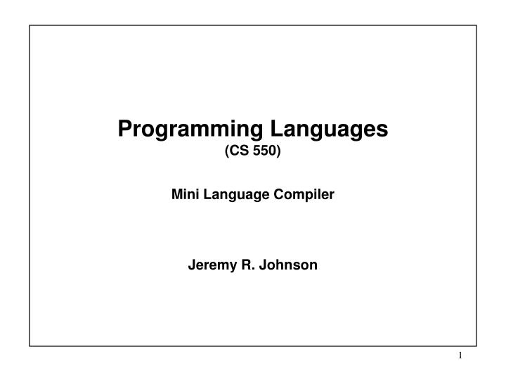 Ppt Programming Languages Cs 550 Mini Language Compiler Powerpoint Presentation Id3300828