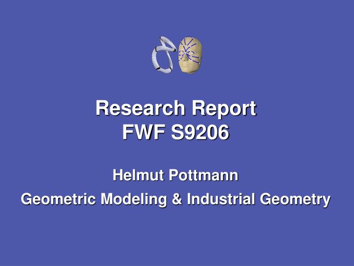 PPT - Research Report FWF S9206 Helmut Pottmann Geometric Modeling ...