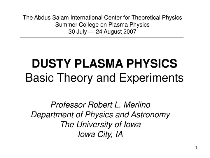 PPT - DUSTY PLASMA PHYSICS Basic Theory and Experiments PowerPoint ...