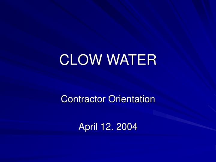 PPT - CLOW WATER PowerPoint Presentation, free download - ID:3302266