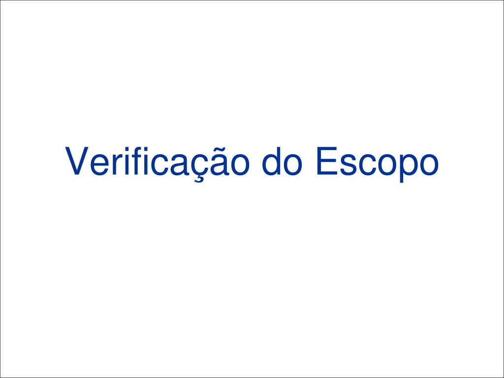 PPT - Definição do Escopo Detalhamento do escopo PowerPoint ...