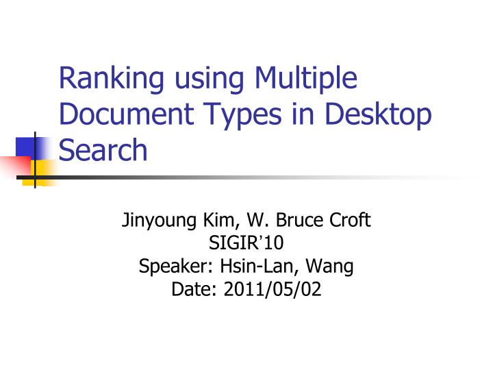 PPT - Ranking using Multiple Document Types in Desktop Search ...