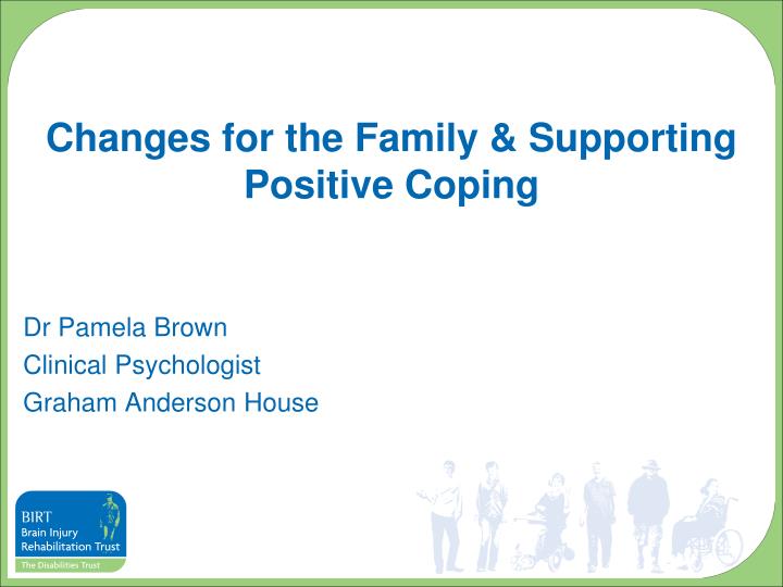 PPT - Changes for the Family & Supporting Positive Coping PowerPoint ...