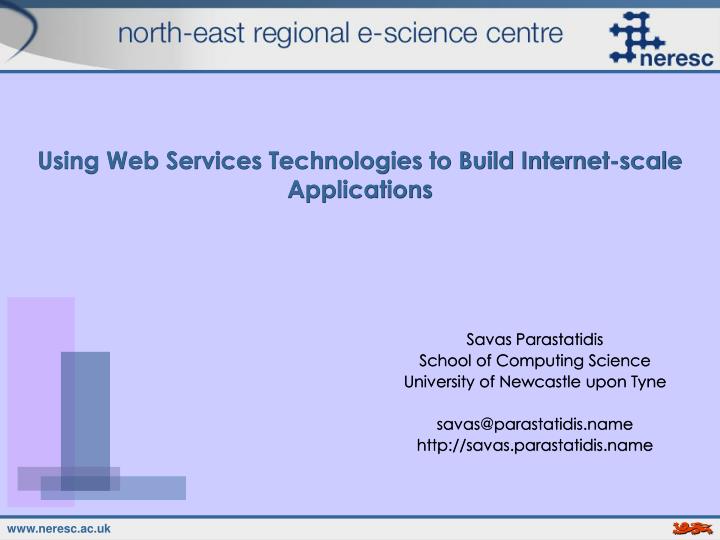 PPT - Using Web Services Technologies to Build Internet-scale ...