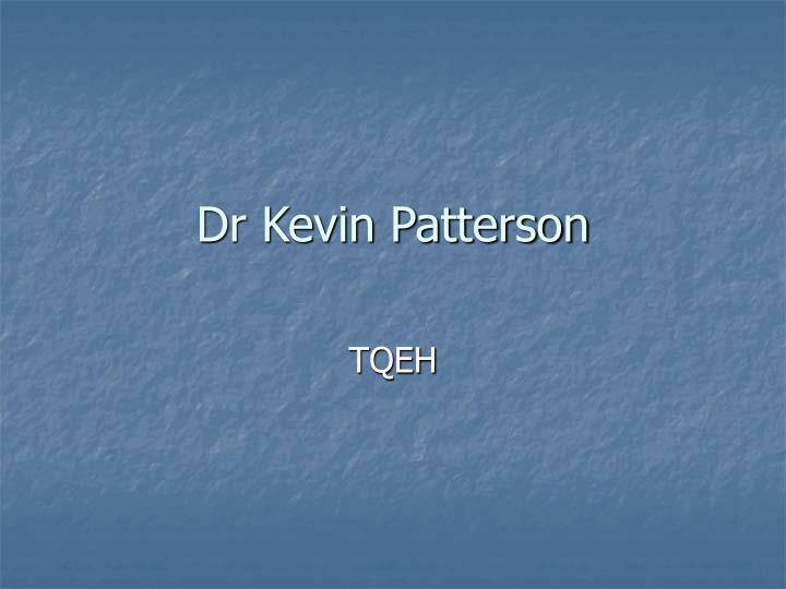 PPT - Dr Kevin Patterson PowerPoint Presentation, free download - ID ...