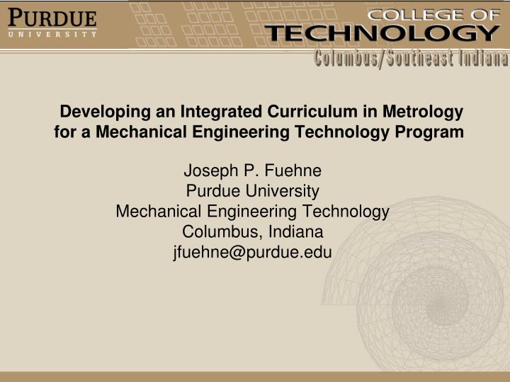 PPT - Developing an Integrated Curriculum in Metrology for a Mechanical Engineering Technology ...