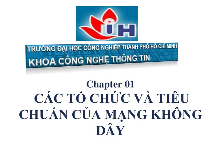 PPT - Chapter 01 CÁC TỔ CHỨC VÀ TIÊU CHUẨN CỦA MẠNG KHÔNG DÂY PowerPoint Presentation - ID:3304860