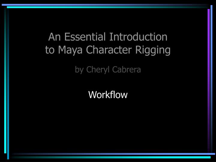 PPT - An Essential Introduction to Maya Character Rigging PowerPoint ... PPT - An Essential Introduction to Maya Character Rigging PowerPoint ...