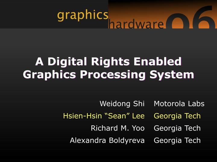 PPT - A Digital Rights Enabled Graphics Processing System PowerPoint ...