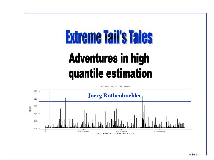 PPT - Adventures in high quantile estimation PowerPoint Presentation ...