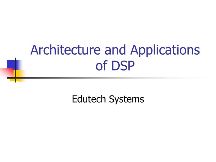 Ppt Architecture And Applications Of Dsp Powerpoint Presentation Free Download Id 3306680