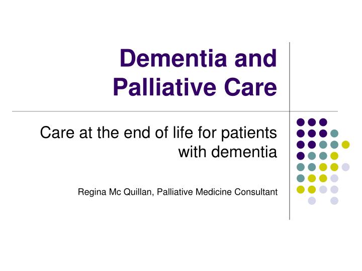 PPT - Dementia and Palliative Care PowerPoint Presentation, free ...